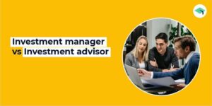 Investment Manager vs Investment Advisor. Which is better?