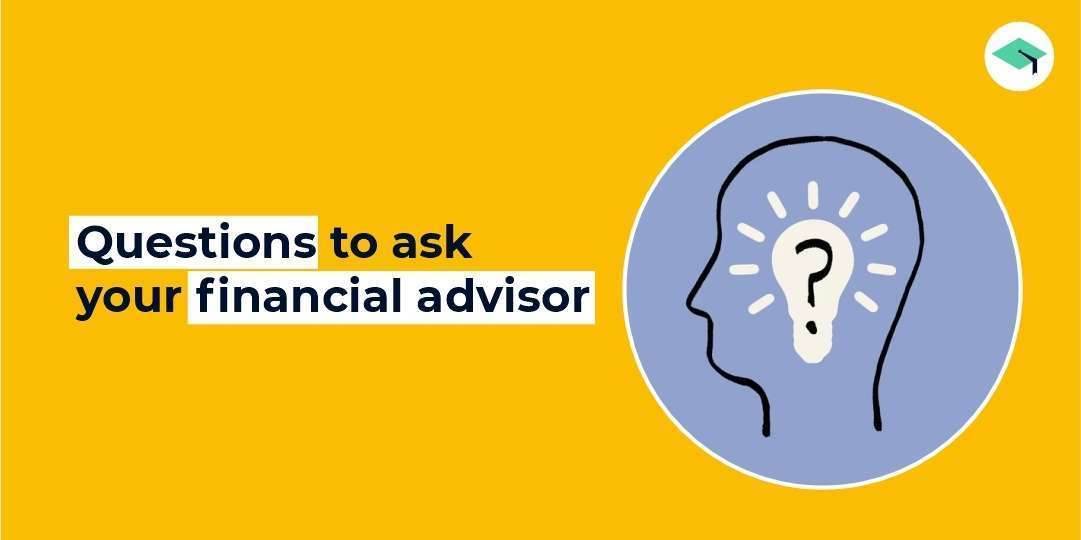 Questions To Ask Your Financial Advisor Edufund